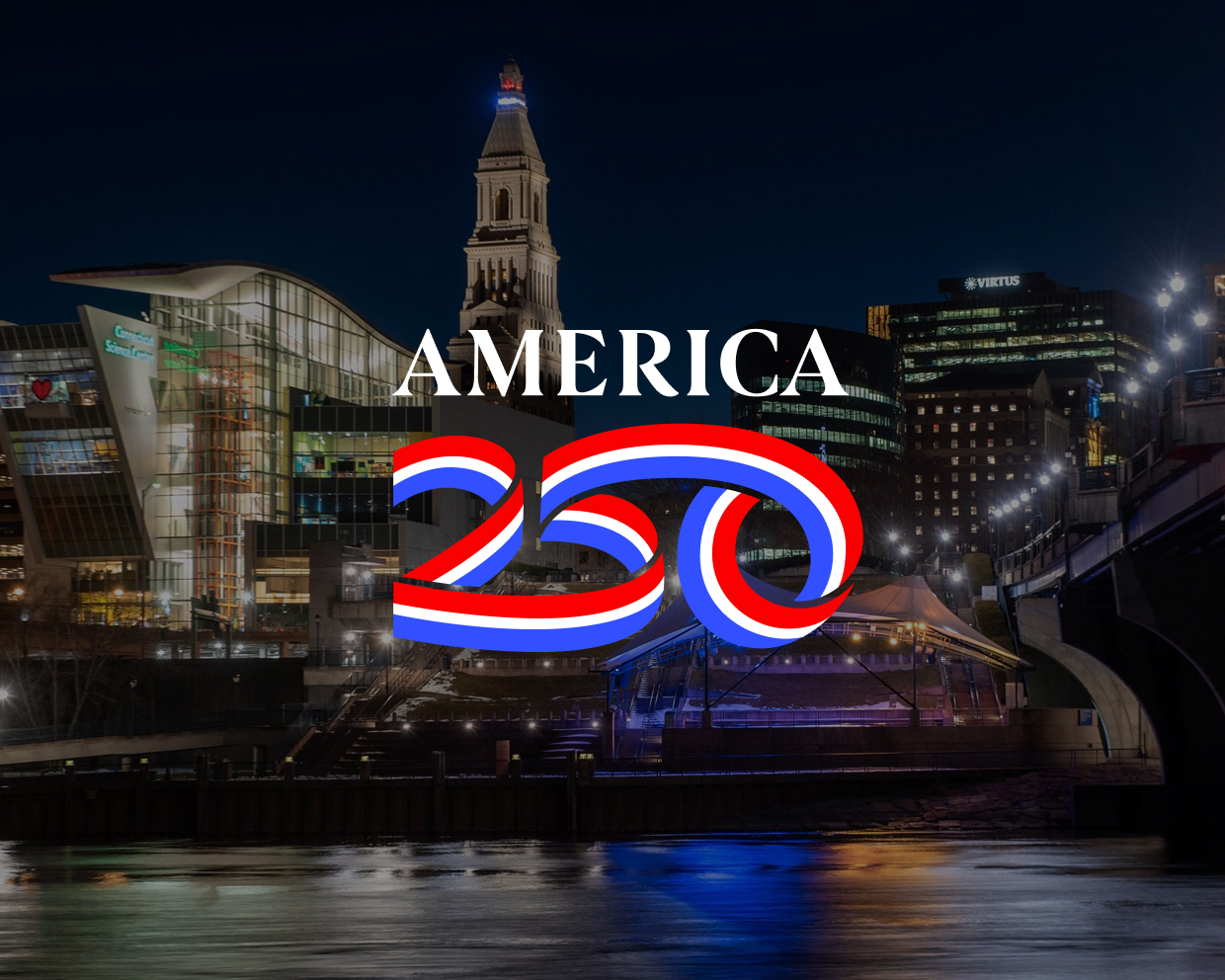 Hartford’s Kickoff for America 250 | Riverfront Recapture
